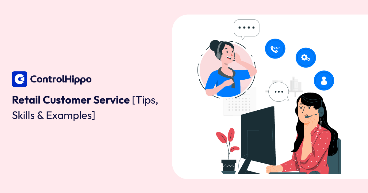Retail Customer Service [Importance, Tips & Practices]