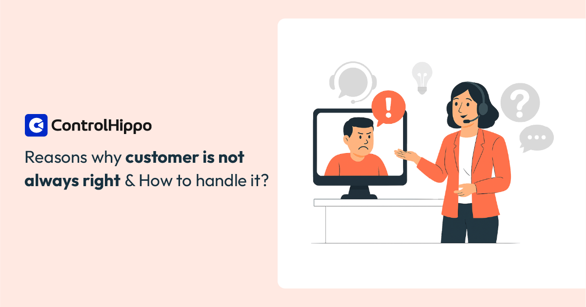 7 Reasons why customer is not always right and How to Handle it